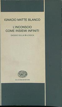 L' inconscio come insiemi infiniti - Ignacio Matte Blanco - Libro Usato ...