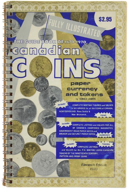 The Guide Book of Canadian Coins, Paper Currency and Tokens 1670-1970 ...