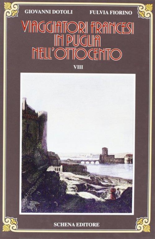 Viaggiatori francesi in Puglia nell'800 - Giovanni Dotoli - Fulvia ...