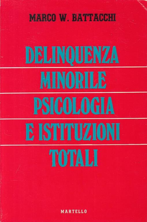 Delinquenza Minorile Psicologia Istituzioni - Marco W. Battacchi ...