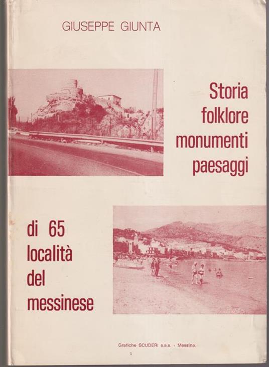 Storia, folklore, Monumenti, Paesaggi, di 65 località del Messinese ...