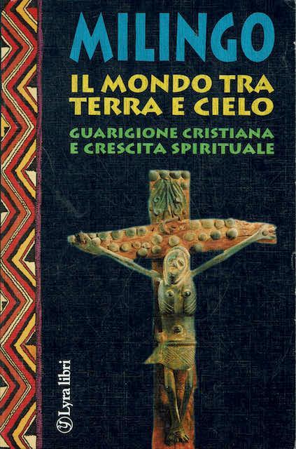 Il mondo tra terra e cielo. Guarigione cristiana e crescita spirituale ...