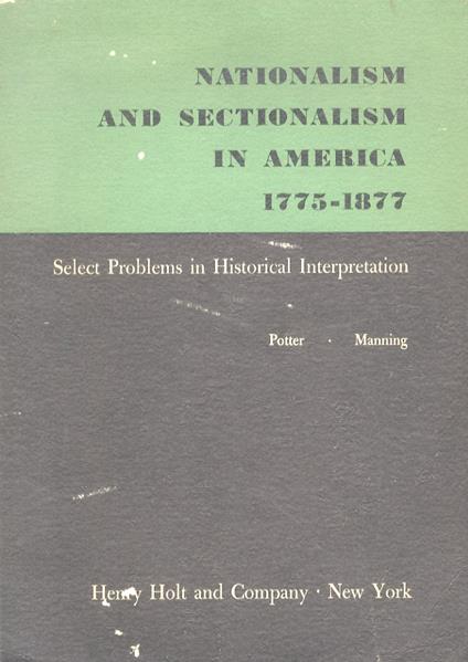 Nationalism and sectionalism in America. 1775-1877. Select problems in ...