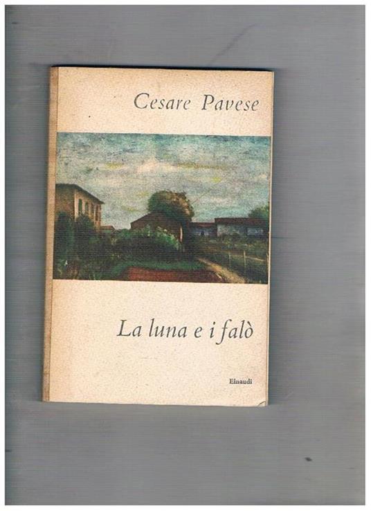 La luna e i falò. Terza edizione - Cesare Pavese - Libro Usato - Einaudi - | IBS