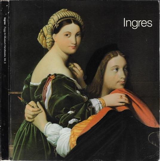 Ingres. Works by J. A. D. Ingres - Libro Usato - Fogg Art Museum ...