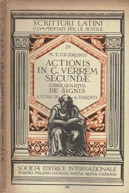 Actionis in C. Verrem secundae - Liber Quartus de Signis - M. Tullio ...
