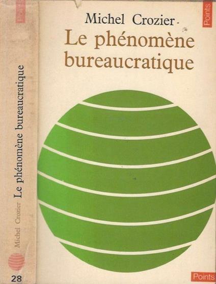 Le phénomène bureaucratique - Michel Crozier - Libro Usato - Editions du Seuil - Points ...