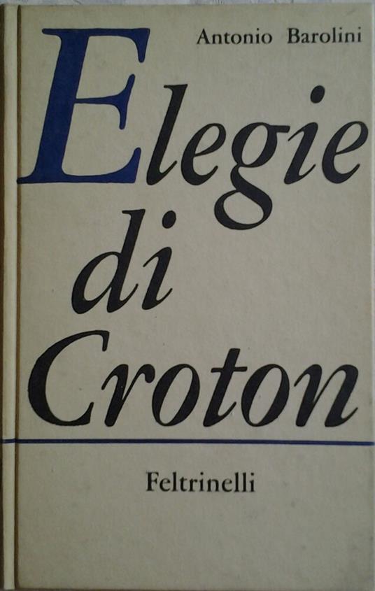 Elegie Di Croton - Antonio Barolini - Libro Usato - Feltrinelli - | IBS