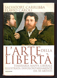 L' arte della libertà. Temeraria mappa liberale illustrata involontariamente da 50 artisti ...