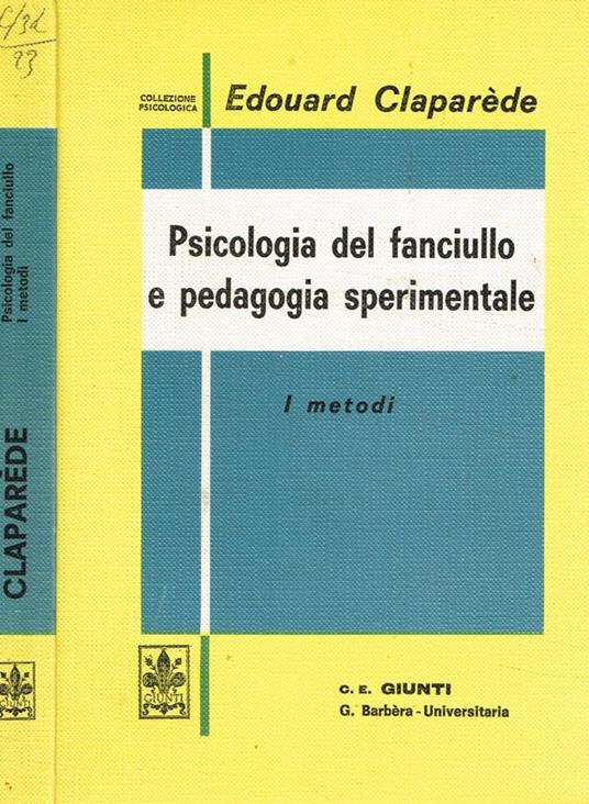 Psicologia del fanciullo e pedagogia sperimentale - Édouard Claparéde ...
