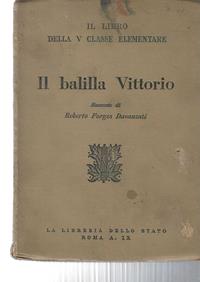 Il balilla Vittorio - Roberto Forges Davanzati - Libro Usato - La ...