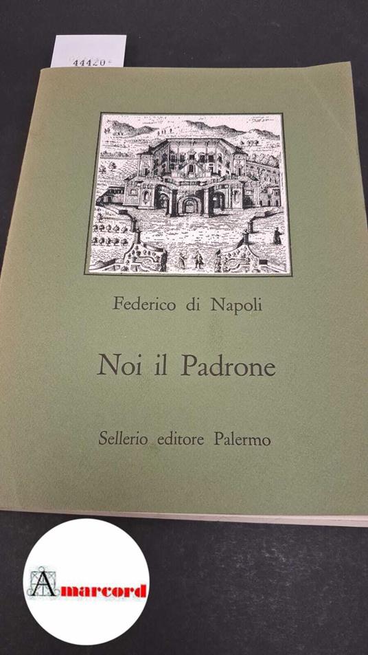 Noi e il padrone - Federico Di Napoli - Libro Usato - Sellerio - | IBS