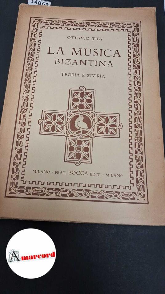 La musica bizantina. teoria e storia - Ottavio Tiby - Libro Usato ...
