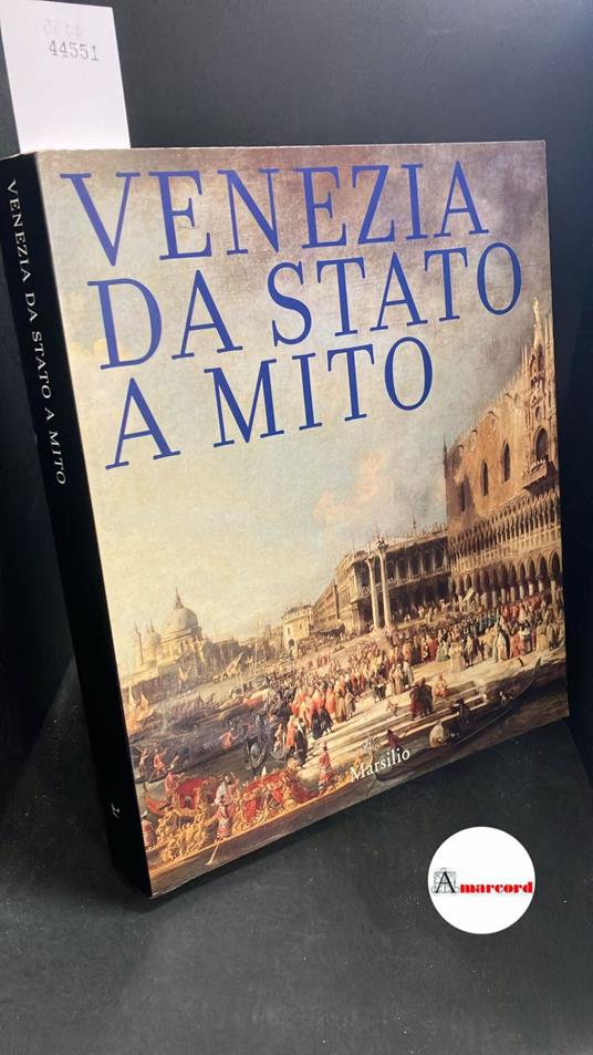 Banzato, Davide. , Bettagno, Alessandro. Venezia da Stato a Mito ...