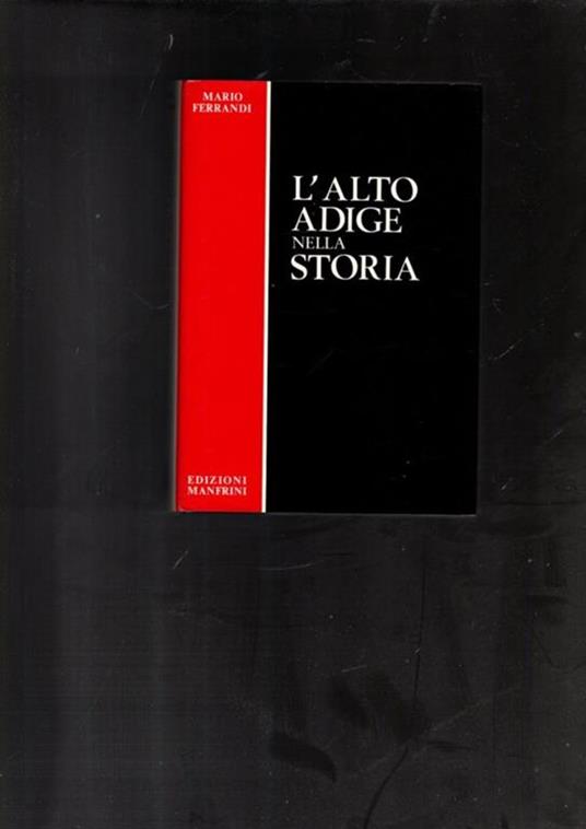 L' Alto Adige nella storia - Mario Ferrandi - Libro Usato - Manfrini ...