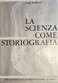 La Scienza Come Storiografia - Luigi Bulferetti - Libro Usato - ERI - | IBS