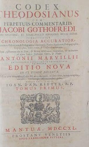 Codex Theodosianus cum perpetuis commentariis Iacobi Gothofredi ...