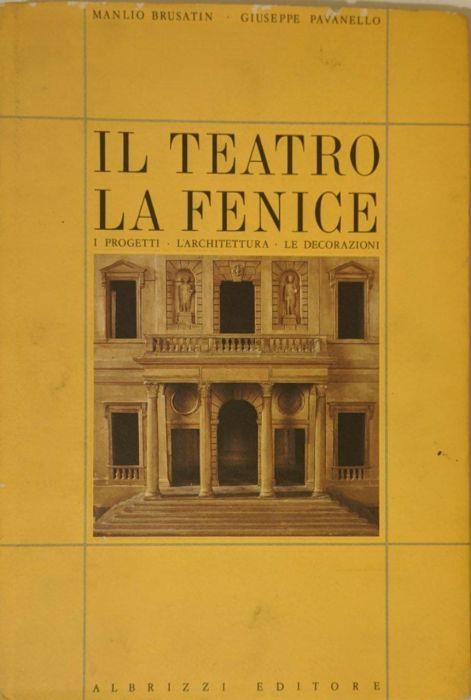 Il teatro La Fenice. I progetti, l'architettura, le decorazioni di ...