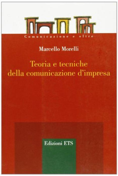 Teoria e tecniche della comunicazione d'impresa - Marcello Morelli ...
