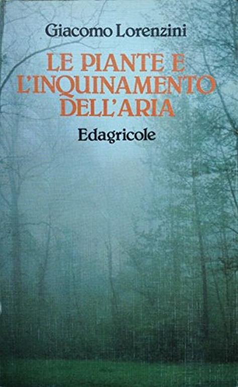 Le piante e l'inquinamento del'aria - Giacomo Lorenzini - Libro Usato - Edagricole - | IBS