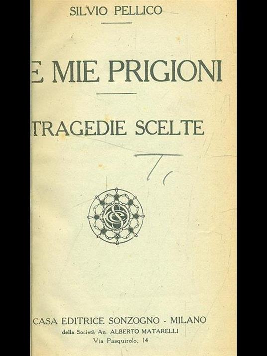 Le mie prigioni. Tragedie scelte - Silvio Pellico - Libro Usato - Sonzogno - | IBS