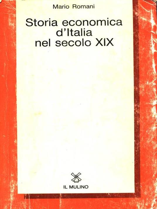Storia economica d'Italia nel secolo XIX - Mario Romani - Libro Usato ...