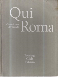 Qui Roma. - Touring Club Italiano - Libro Usato - Touring - Grandi ...