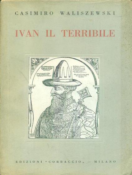 Ivan il terribile - Casimiro Waliszewski - Libro Usato - Corbaccio - | IBS