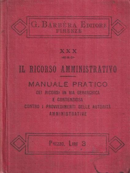 Il ricorso amministrativo. Manuale pratico dei ricorsi in via ...