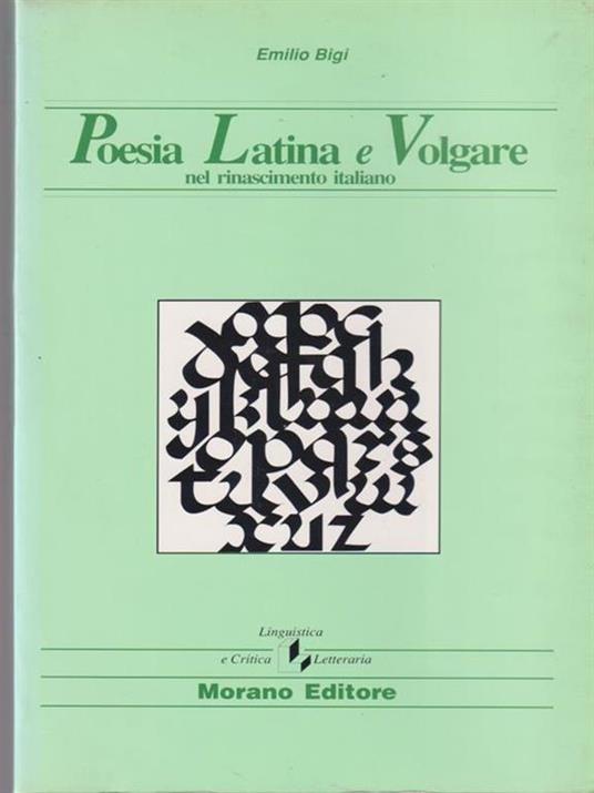 Poesia Latina e Volgare nel rinascimento italiano - Emilio Bigi - Libro ... Poesia Latina e Volgare nel rinascimento italiano - Emilio Bigi - Libro ...