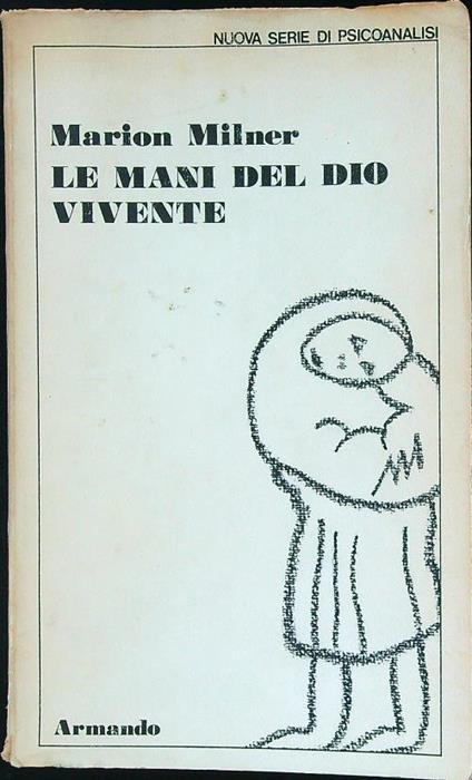 Le mani del Dio vivente - Marion Milner - Libro Usato - Armando - nuova ...