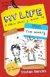 Tom Weekly 1: My Life and Other Stuff I Made Up - Tristan Bancks ...