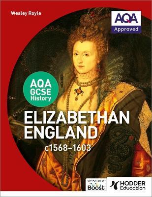 AQA GCSE History: Elizabethan England, c1568-1603 - Wesley Royle ...