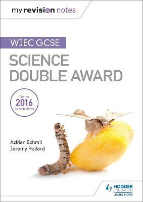 My Revision Notes: WJEC GCSE Science Double Award - Adrian Schmit ...