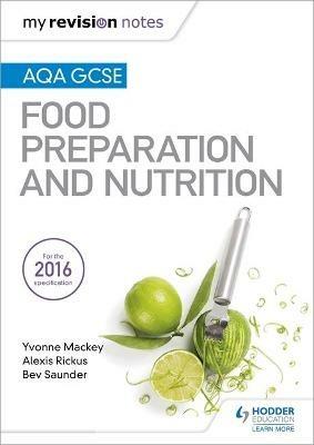 My Revision Notes: AQA GCSE Food Preparation and Nutrition - Yvonne ...