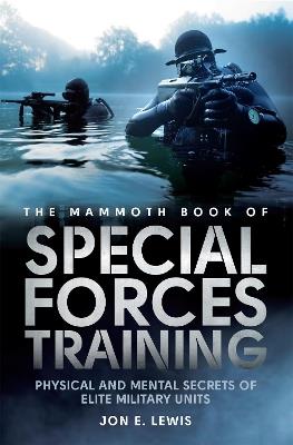 The Mammoth Book Of Special Forces Training: Physical and Mental ...