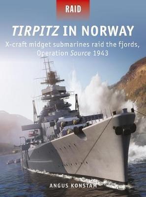Tirpitz in Norway: X-craft midget submarines raid the fjords, Operation ...