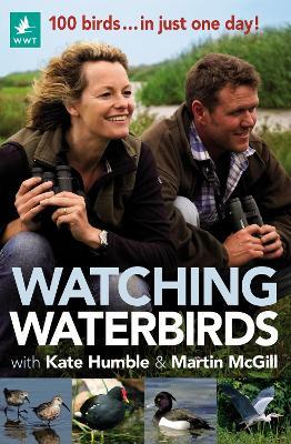 Watching Waterbirds with Kate Humble and Martin McGill: 100 birds ...