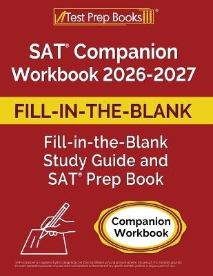 SAT Companion Workbook 2026-2027: Fill-in-the-Blank Study Guide and SAT ...