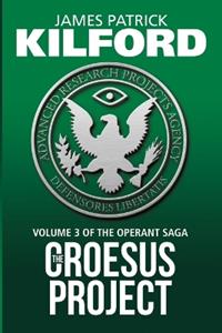 The Croesus Project Book 3 of the Operant Saga - James Patrick Kilford ...