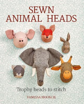 Sewn Animal Heads: Trophy Heads to Stitch - Vanessa Mooncie - Libro in ...