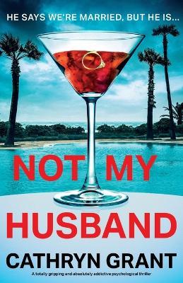 Not My Husband: A totally gripping and absolutely addictive ...