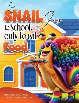 Snail Goes To School, Only To Eat Food - Sha'nariah Wilson - Latanya ...