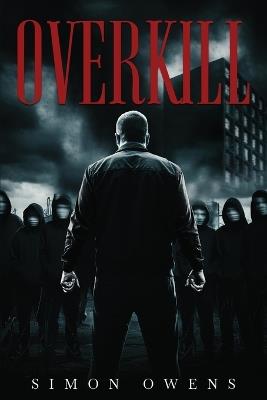 Overkill - Simon Owens - Libro in lingua inglese - Simon Owens - | IBS