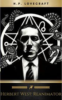 Herbert West: Reanimator - Lovecraft, Howard P. - Ebook in inglese ...