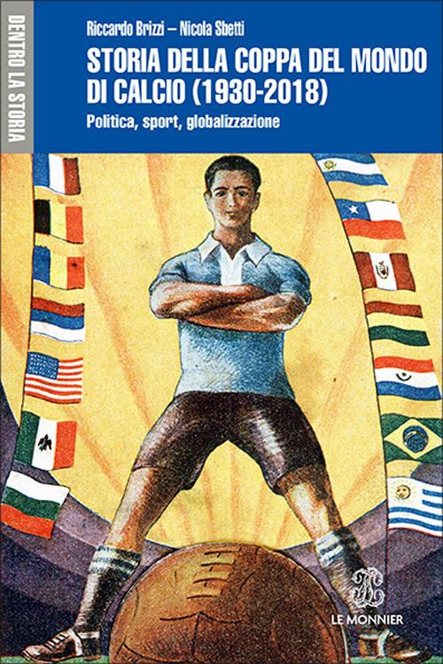 Storia della Coppa del mondo di calcio (1930-2018). Politica, sport ...