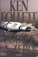 Codice a zero - Ken Follett - Libro - Mondadori - Omnibus | IBS