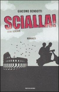 Scialla! (Stai sereno) - Giacomo Bendotti - Libro - Mondadori ...