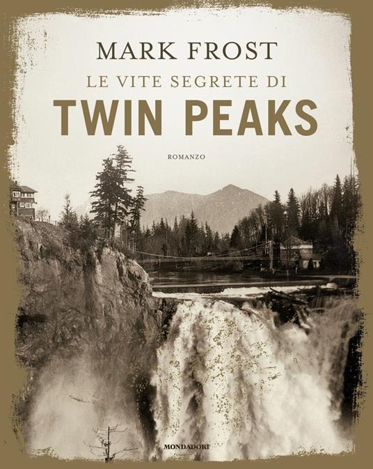 Le vite segrete di Twin Peaks. Ediz. illustrata - Mark Frost - Libro ...