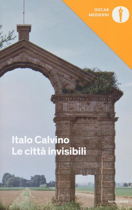 Le città invisibili - Italo Calvino - Libro - Mondadori - Oscar moderni | IBS